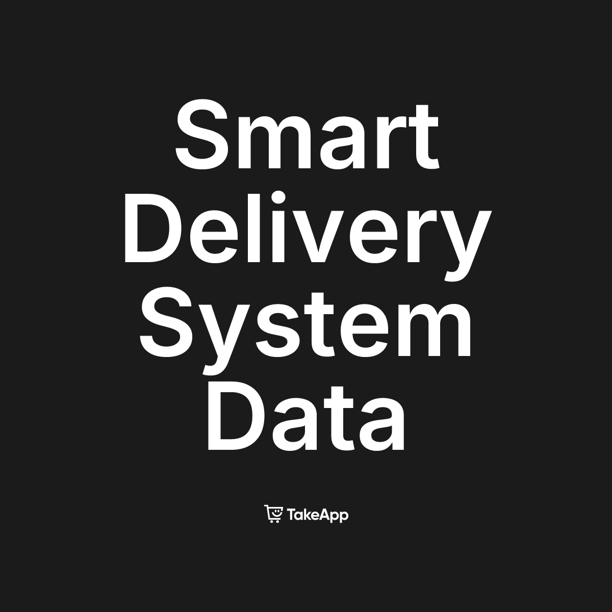 Smart Delivery System Data | Take App