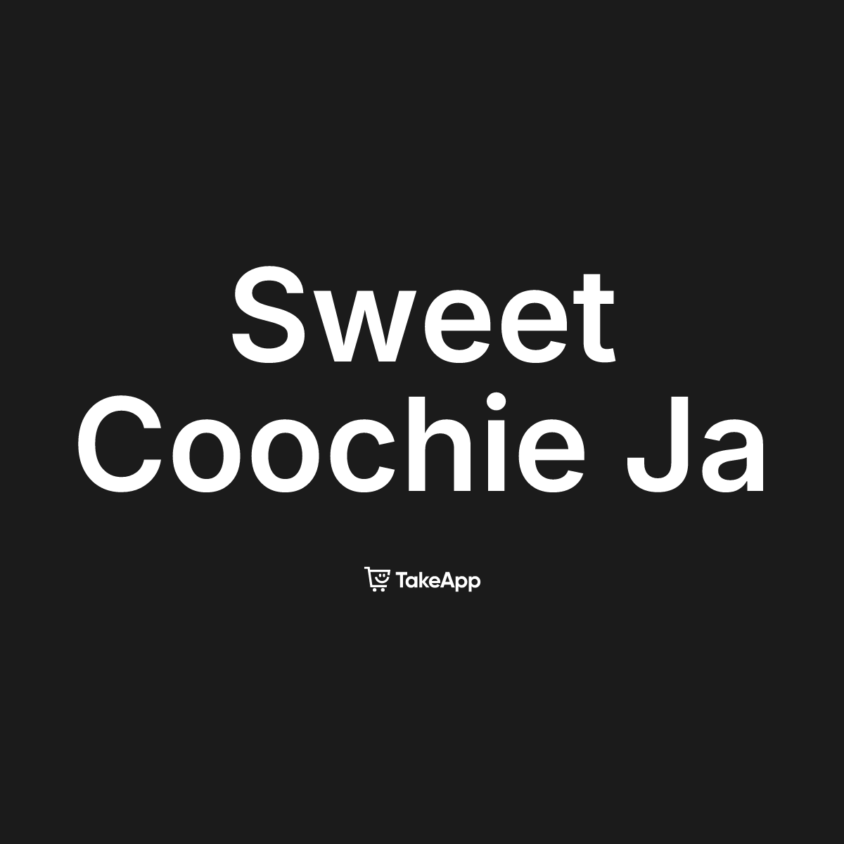 Sweet Coochie Ja | Take App