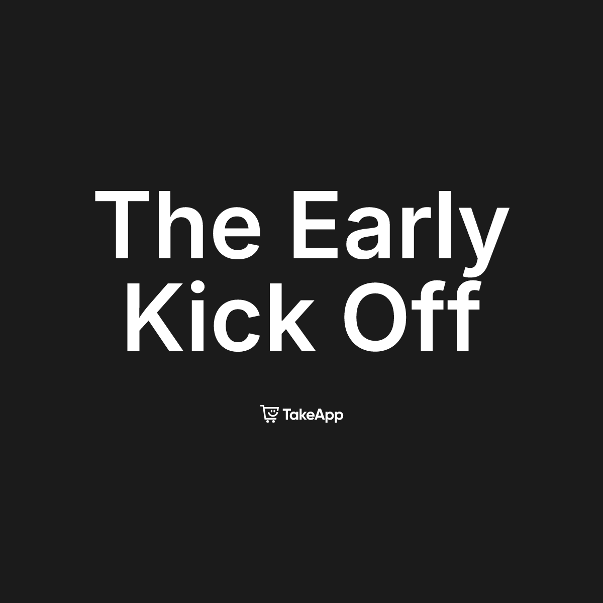 The Early Kick Off | Take App