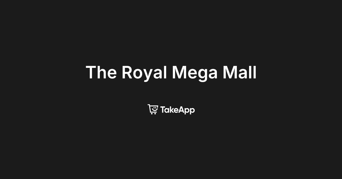 The Royal Mega Mall | Take App