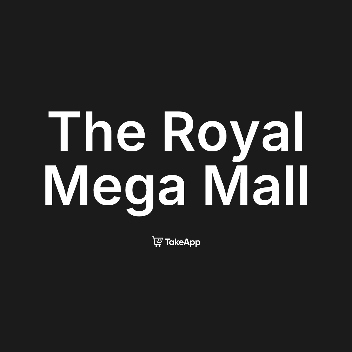 The Royal Mega Mall | Take App