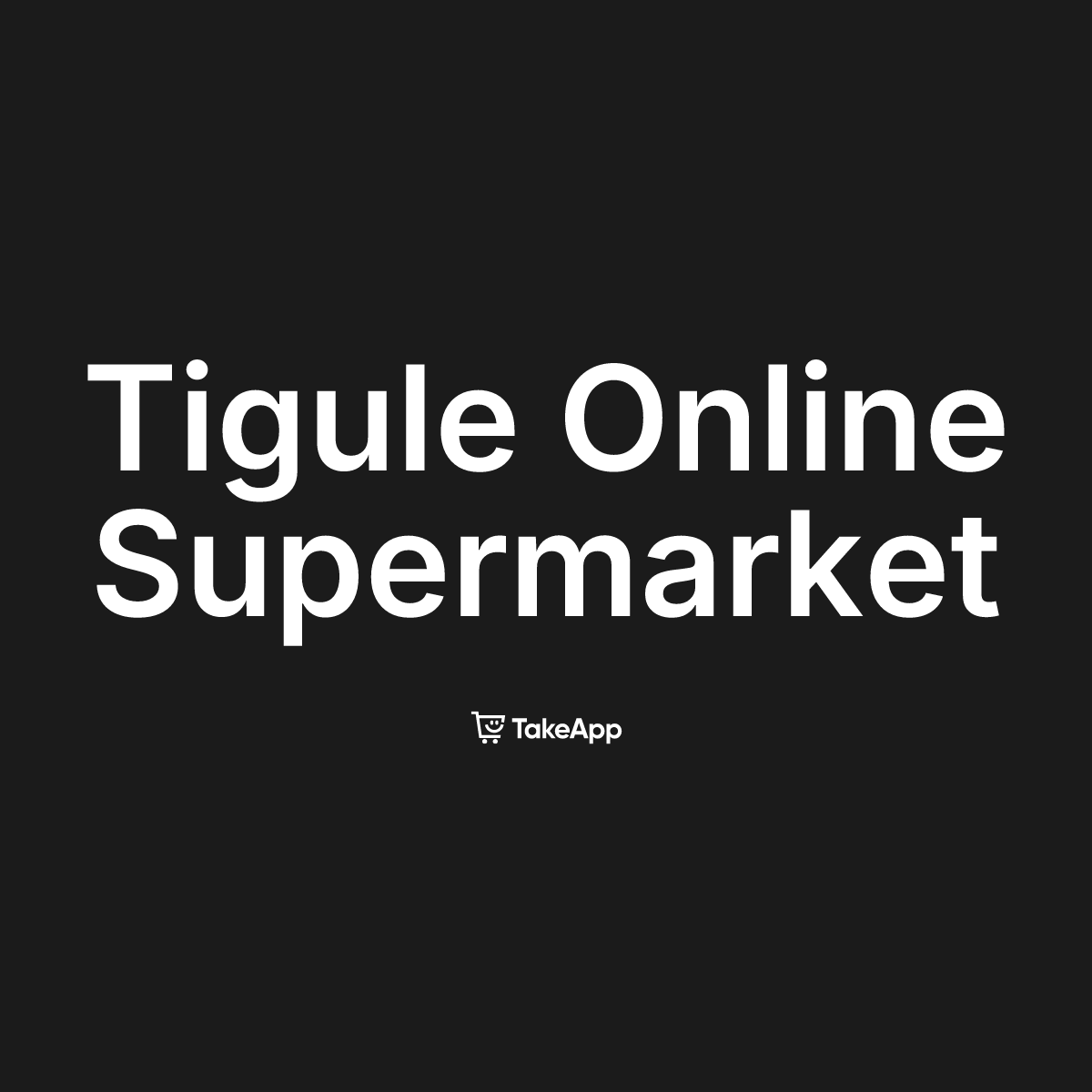 Tigule Online Supermarket | Take App