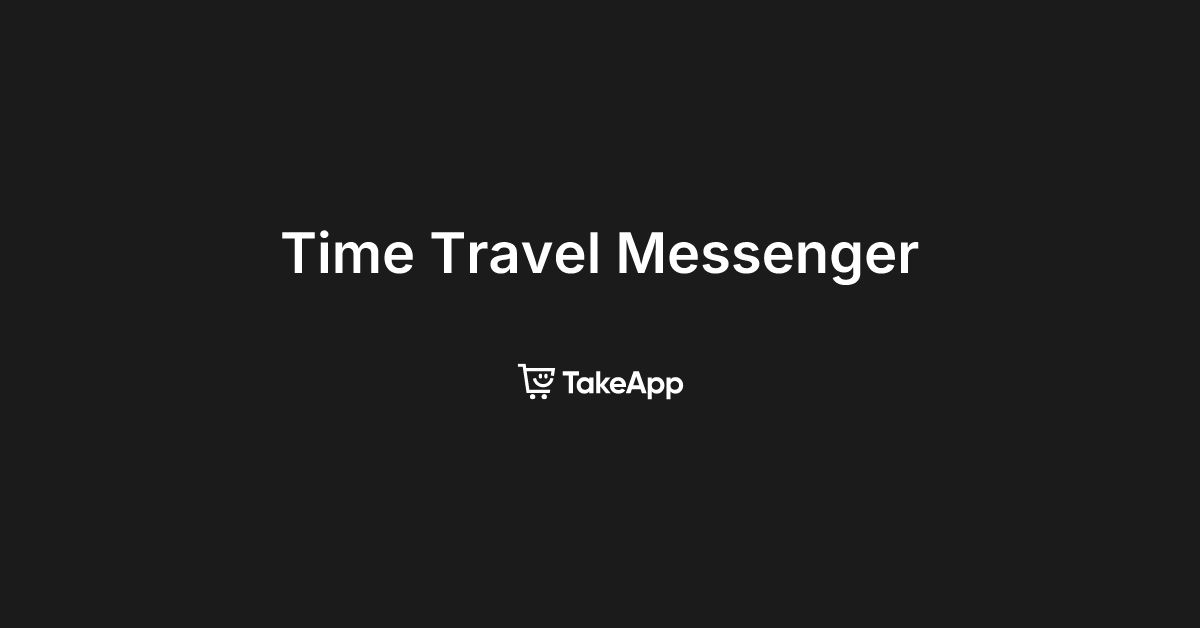Time Travel Messenger | Take App