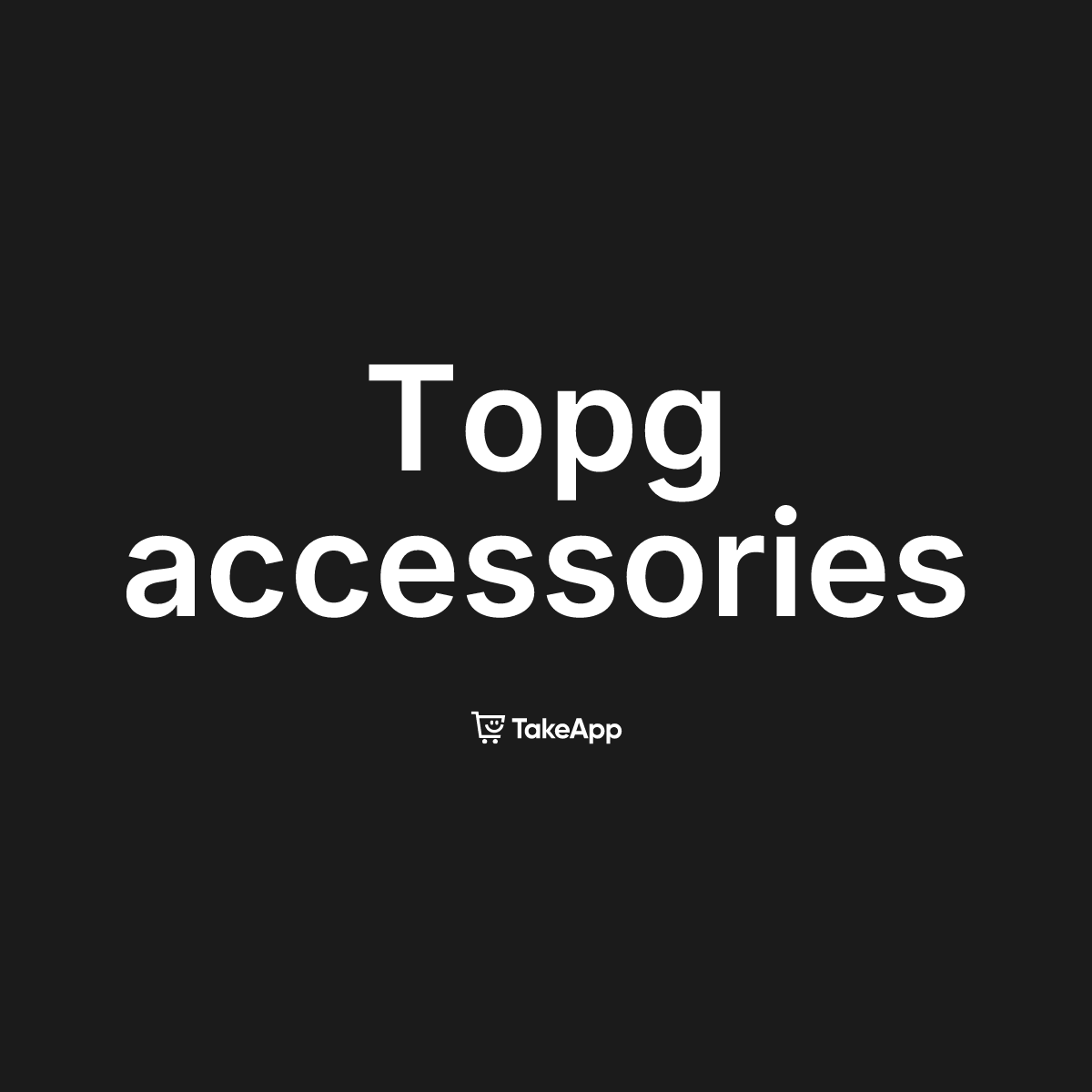 Topg accessories | Take App