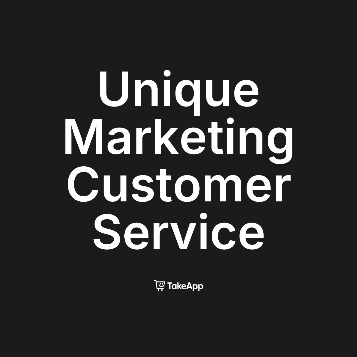 Unique Marketing Customer Service | Take App