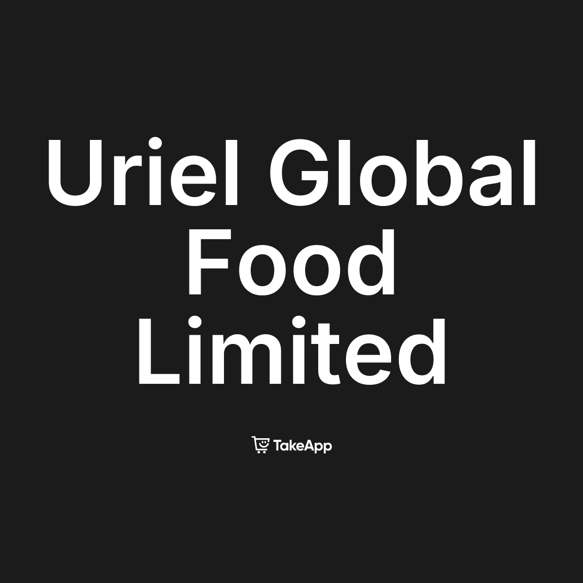 Uriel Global Food Limited | Take App