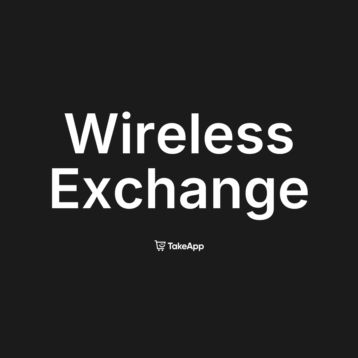 Wireless Exchange | Take App