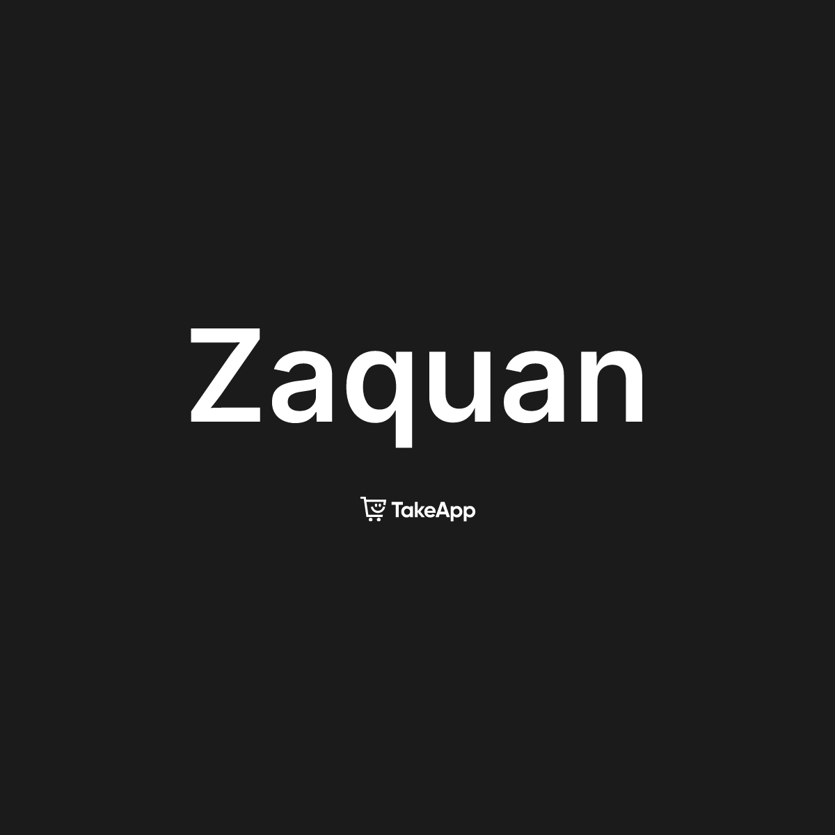 Zaquan | Take App