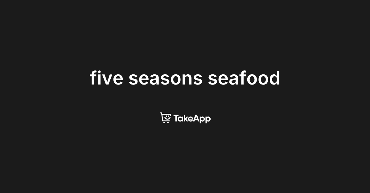 five seasons seafood | Take App
